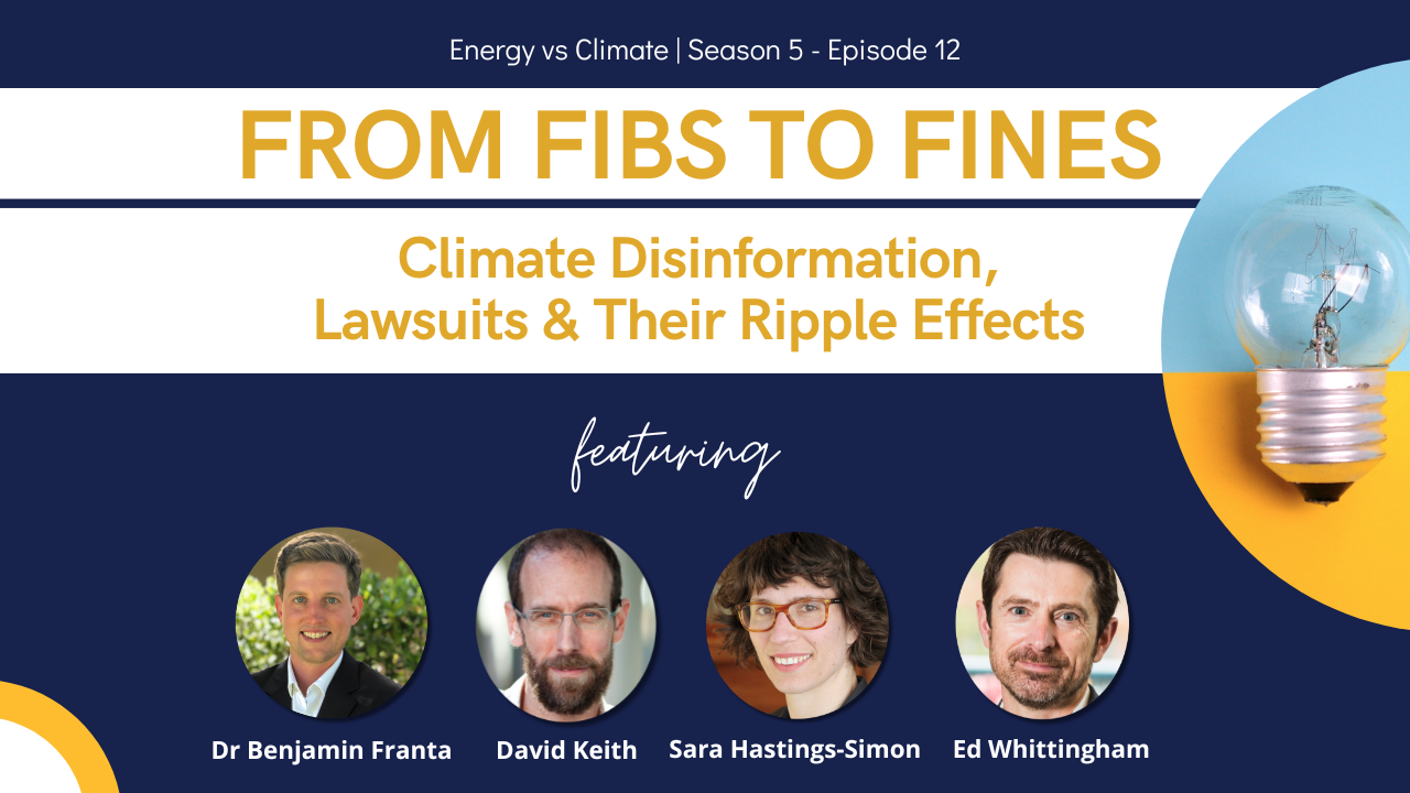 FROM FIBS TO FINES - Climate Disinformation, Lawsuits & Their Ripple Effects with Dr Benjamin Franta